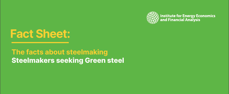 The facts about steelmaking – Steelmakers seeking Green steel | IEEFA